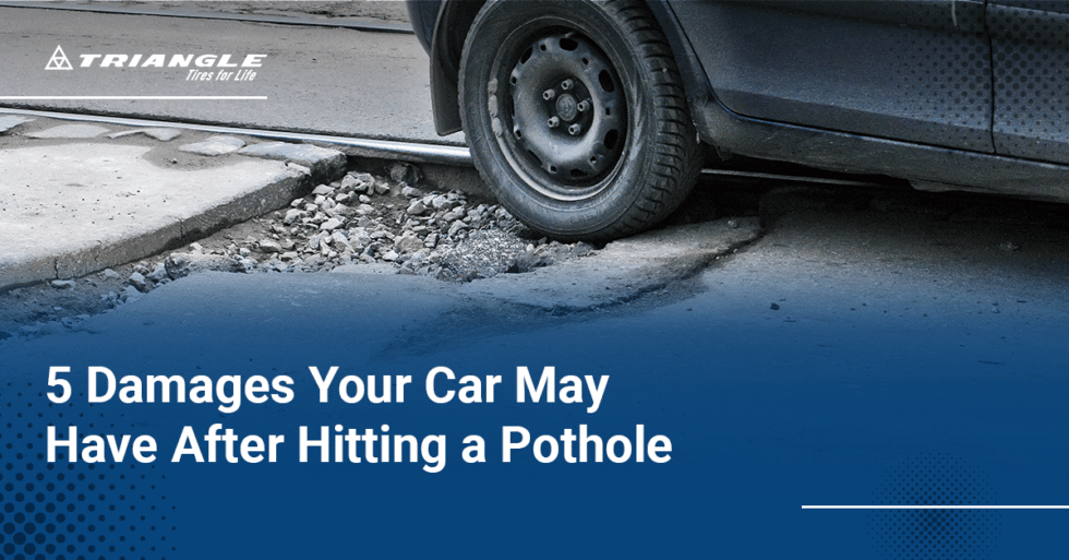 5 Types of Damage After Hitting a Pothole | Triangle Tires